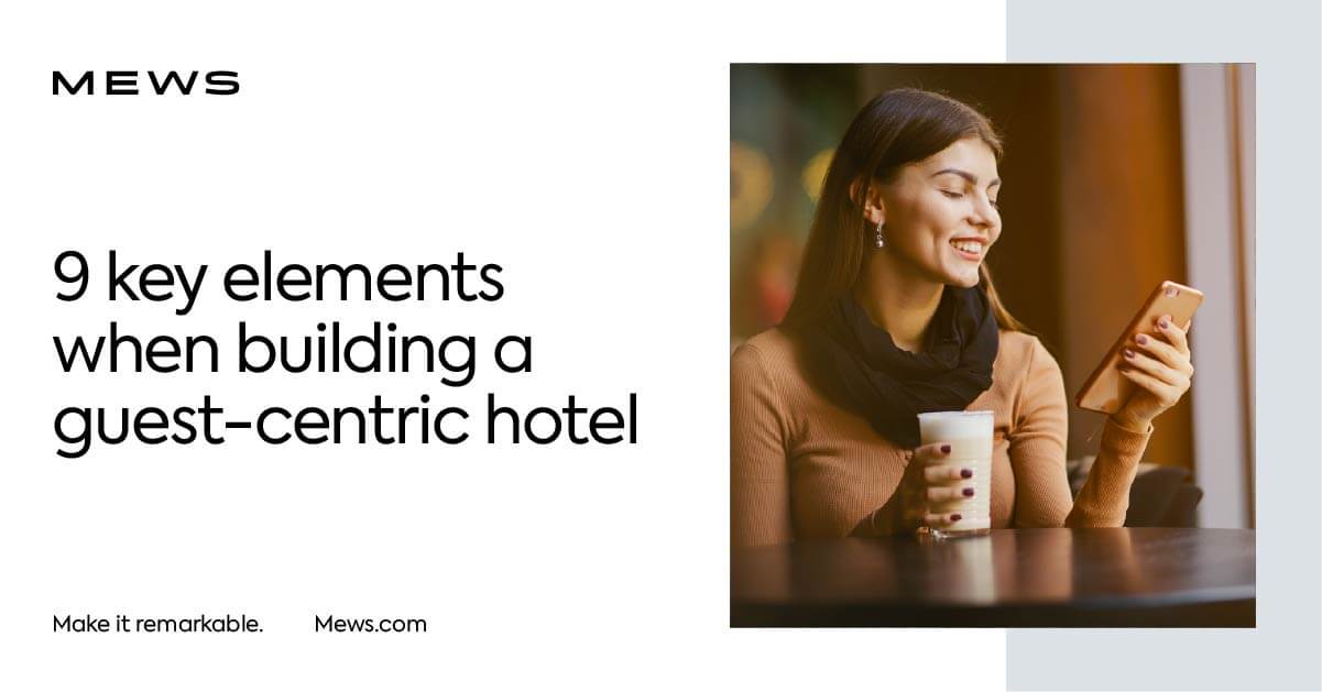 How to embrace a guest-centric approach in your hotel